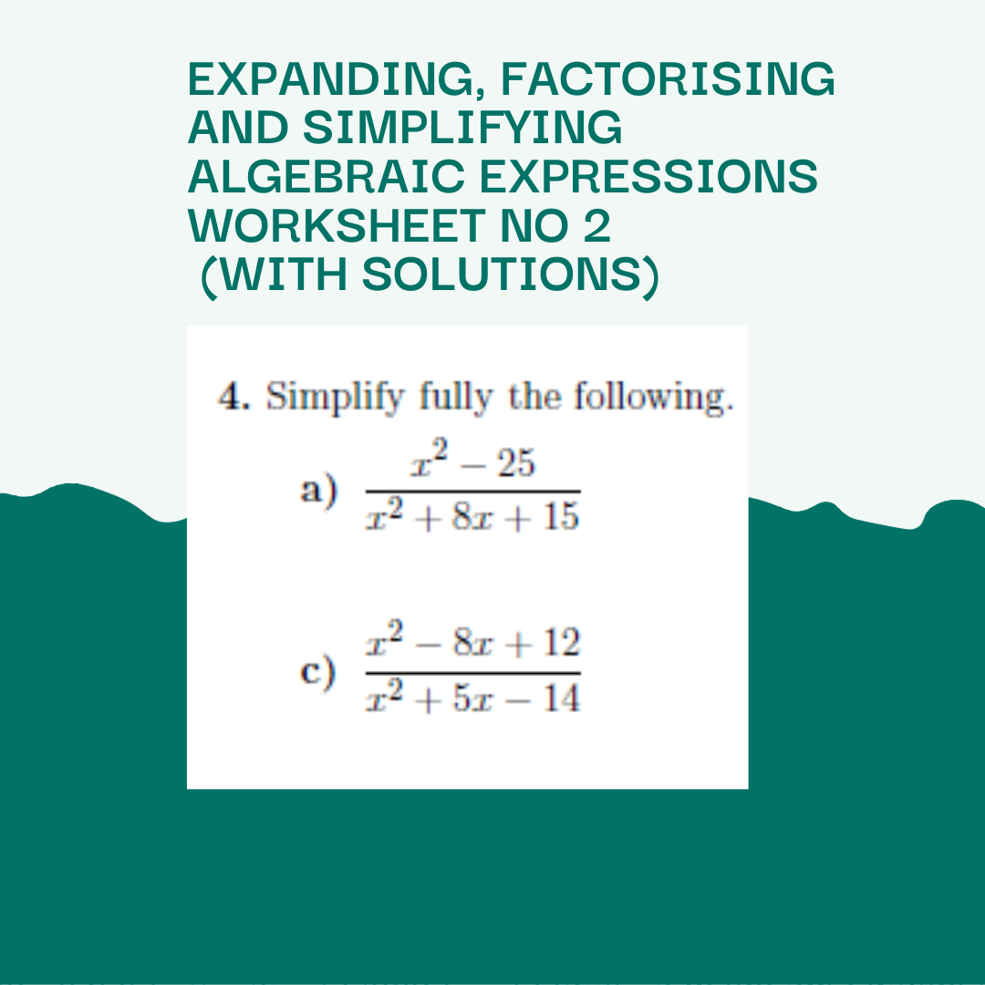 Expanding Factorising And Simplifying Algebraic Expressions