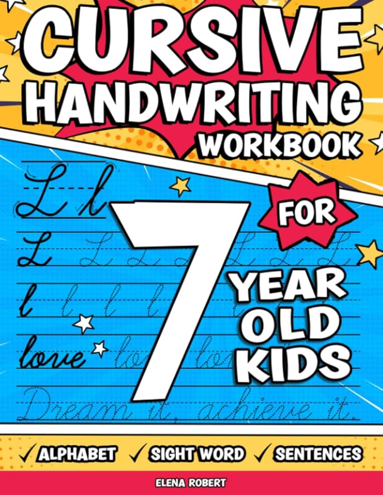 Cursive Handwriting Workbook For 7 Year Old Kids: A Fun Cursive Writing Practice Book for ...