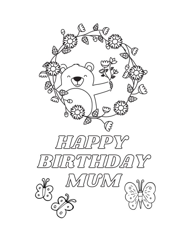 Printable Happy Birthday Mom mum Colouring In Card Printable Printable Happy Birthday Mom mum Colouring In Card Printable