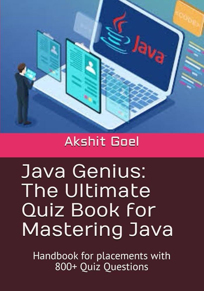 Java Genius The Ultimate Quiz Book For Mastering Java Handbook For Placements With 800 Quiz