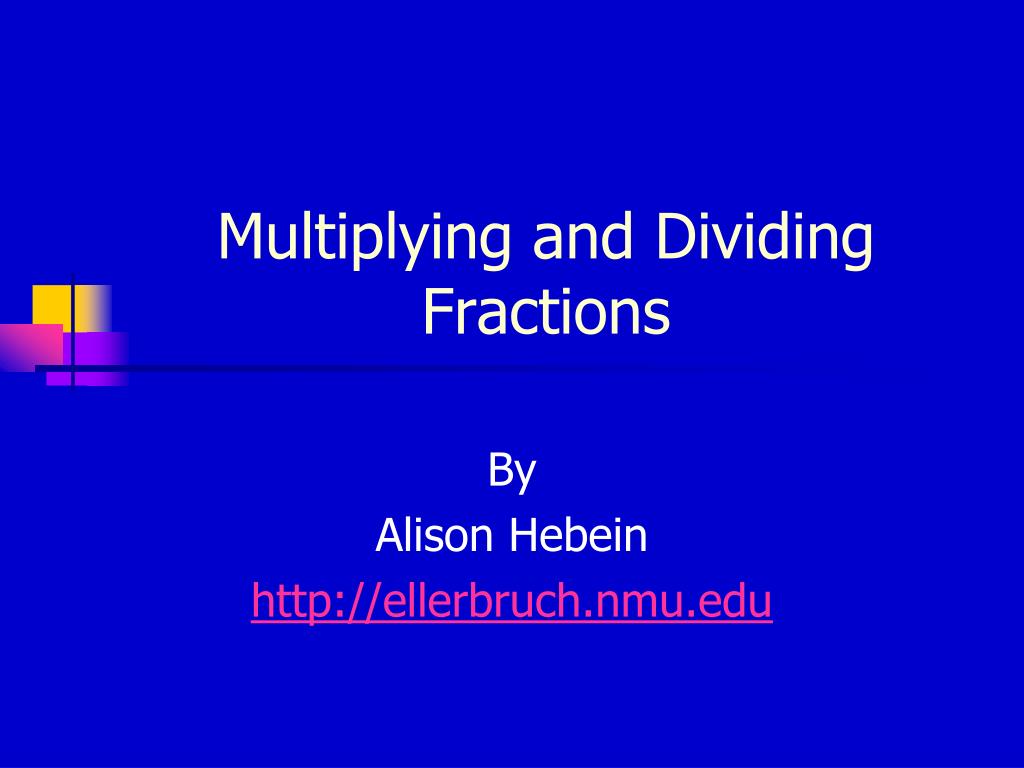 Ppt Multiplying And Dividing Fractions Powerpoint Presentation Worksheets Library